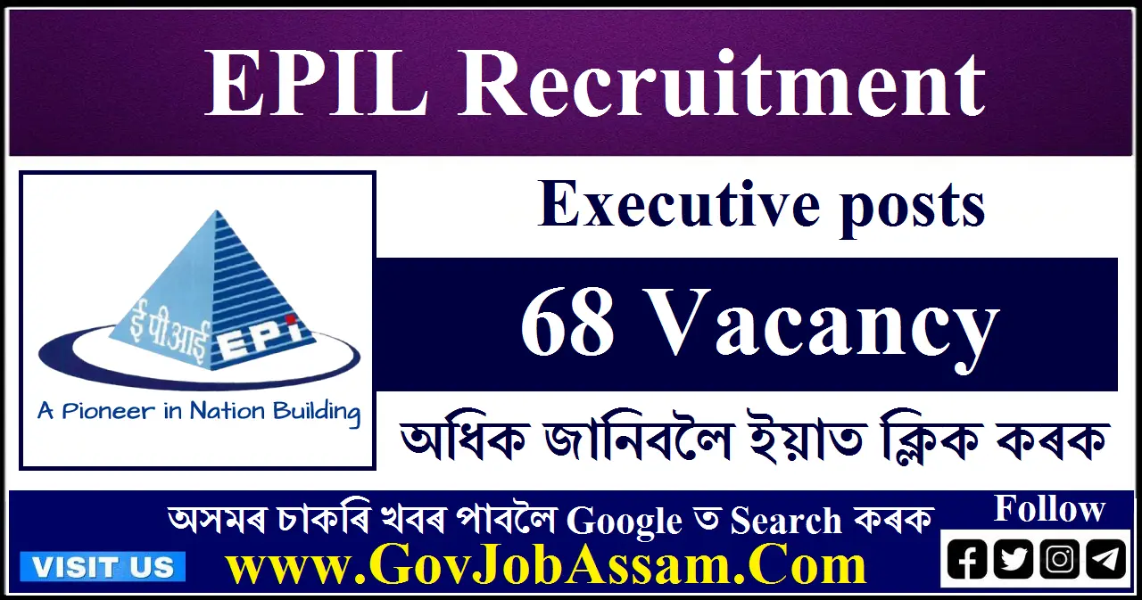 EPIL Recruitment 2025 – 68 Executive Vacancy, Apply Now - GovJobAssam.Com - Assam Career, Job in ...