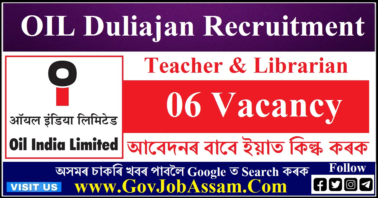 OIL Duliajan Recruitment 2022 | Walk-In 06 Teacher & Librarian Vacancy - GovJobAssam.Com - Assam ...